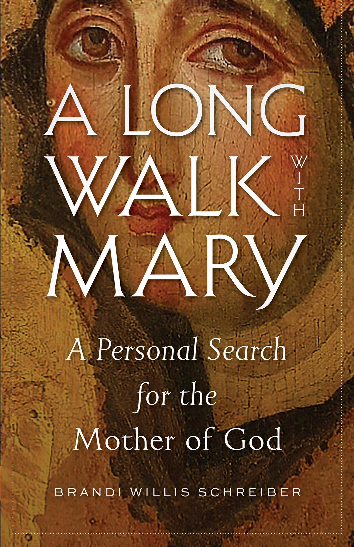 A Long Walk with Mary: A Personal Search for the Mother of God | Logos ...